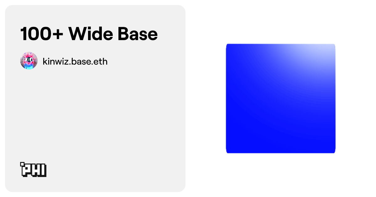 100+ Wide Base | Phi