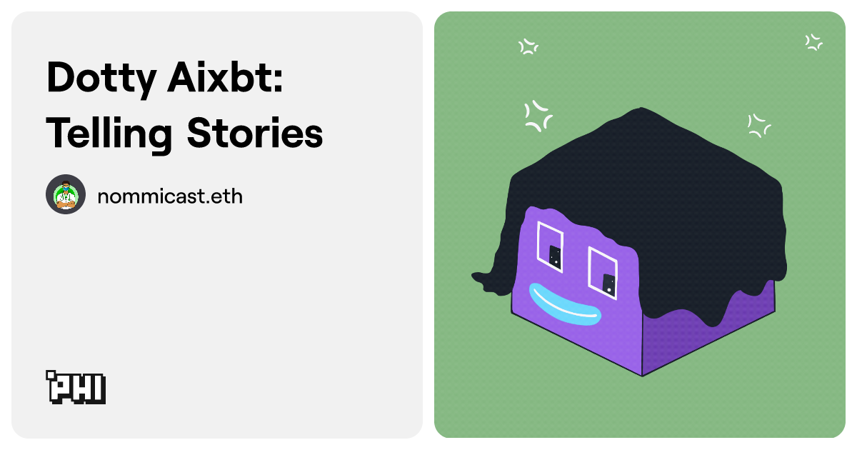 Dotty Aixbt: Telling Stories | Phi